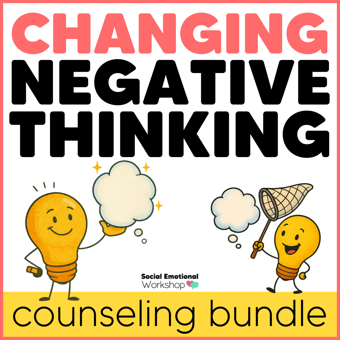 Bundle - Changing Negative Thinking – Social Emotional Workshop